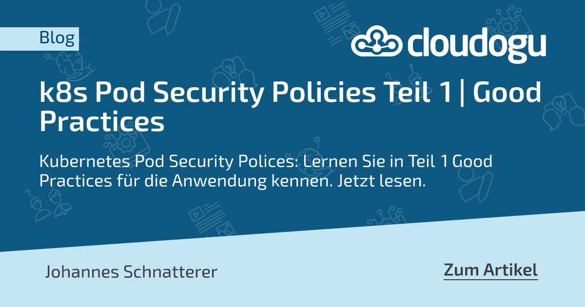 k8s Pod Security Policies Teil 1 | Good Practices