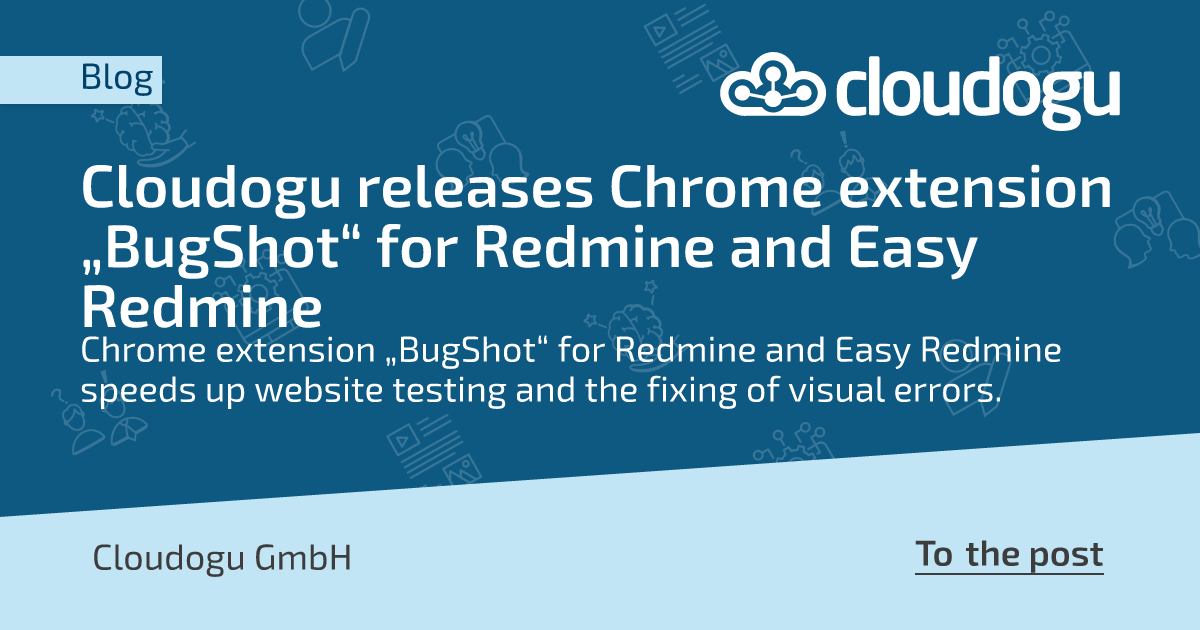 Cloudogu releases Chrome extension „BugShot“ for Redmine and Easy Redmine