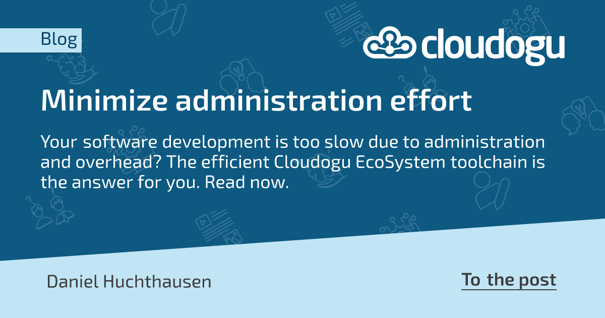 Minimize administration effort