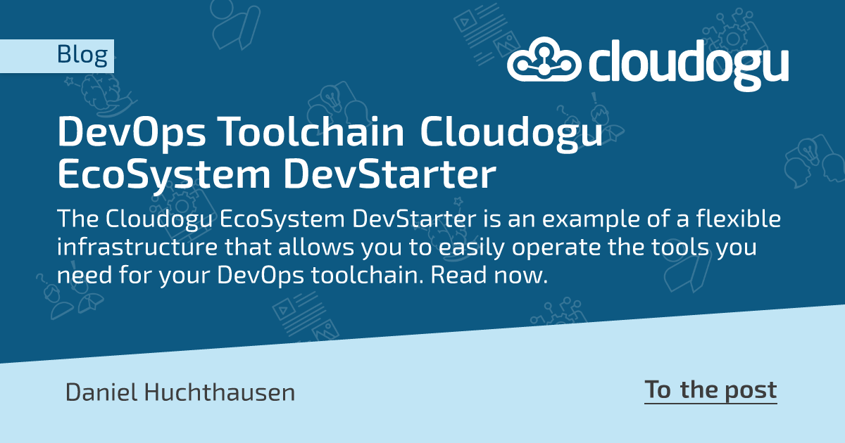 DevOps Toolchain Cloudogu EcoSystem DevStarter