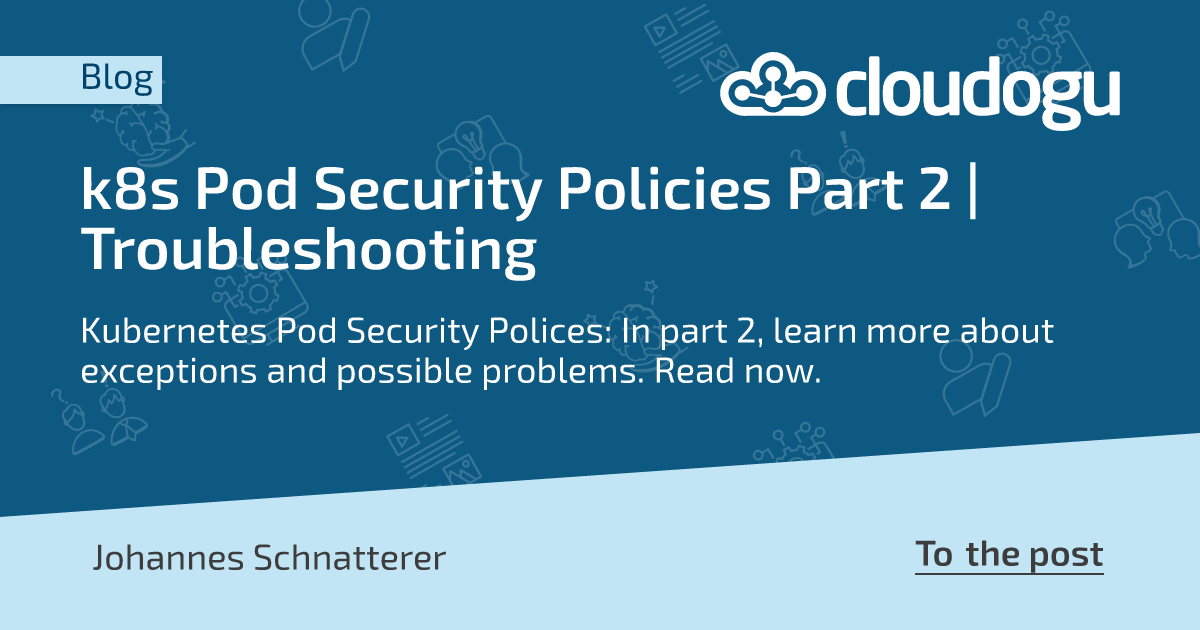 k8s Pod Security Policies Part 2 | Troubleshooting